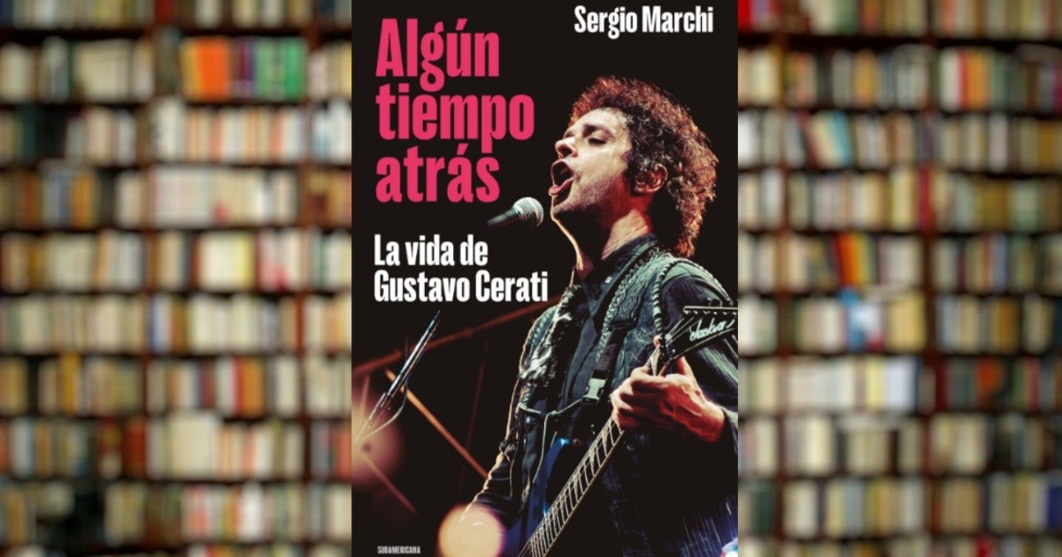 Algún tiempo atrás. La vida de Gustavo Cerati, de Sergio Marchi | Rosario3