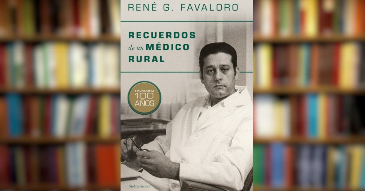 "Recuerdos de un médico rural. Favaloro 100 años", de René Favaloro ...