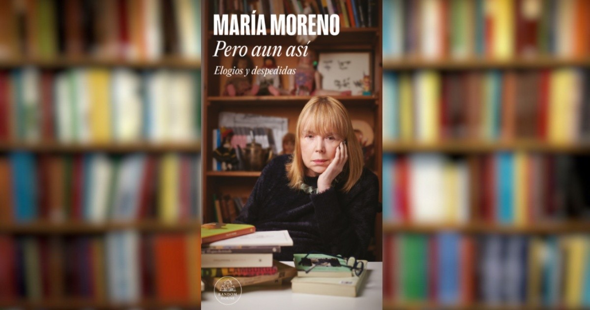 Pero aun así. Elogios y despedidas, de María Moreno | Rosario3