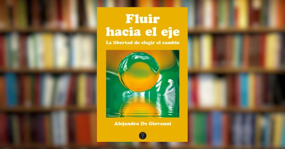 Se presenta el libro “Fluir hacia el eje, la libertad de elegir el ...