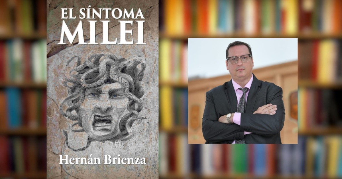 Se presenta el libro El síntoma Milei, de Hernán Brienza | Rosario3